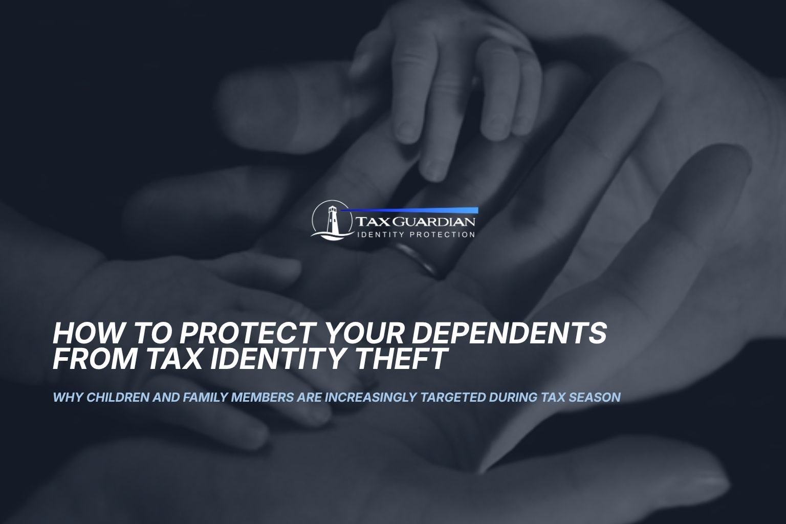 How to Protect Your Dependents from Tax Identity Theft